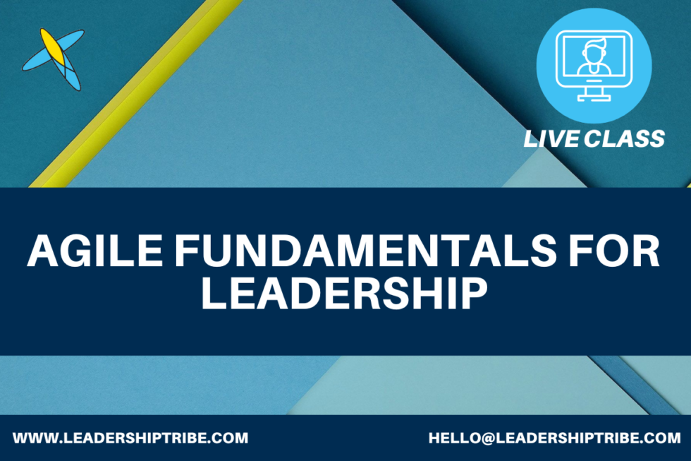 Agile Fundamentals for Leadership - Leadership Tribe US